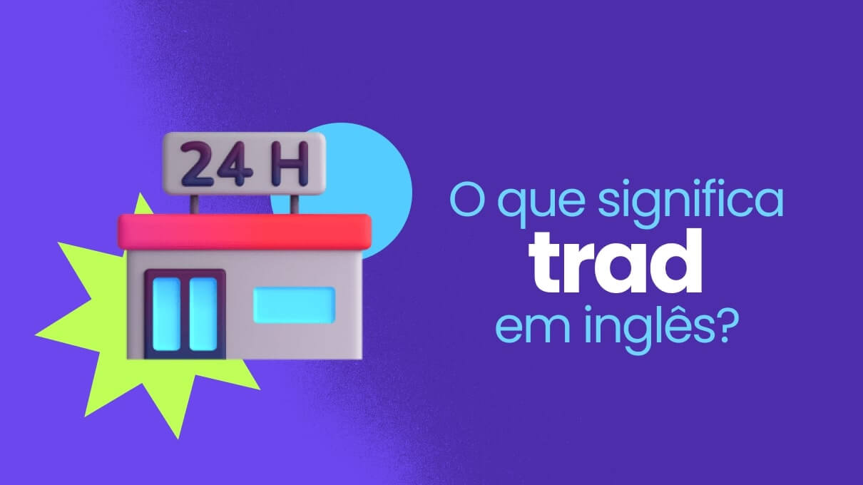 Tradução de Trad em inglês? Explicação e exemplos práticos