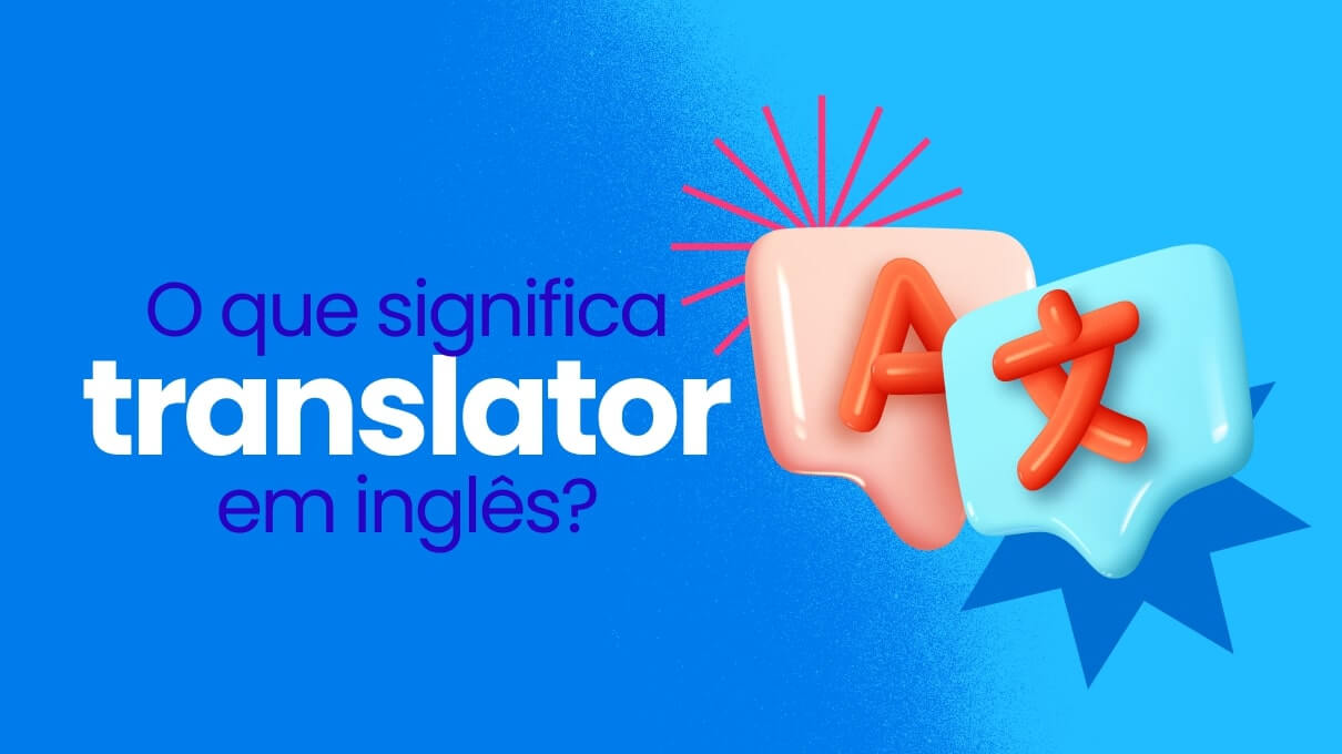 O significado de Translator em inglês: entenda!