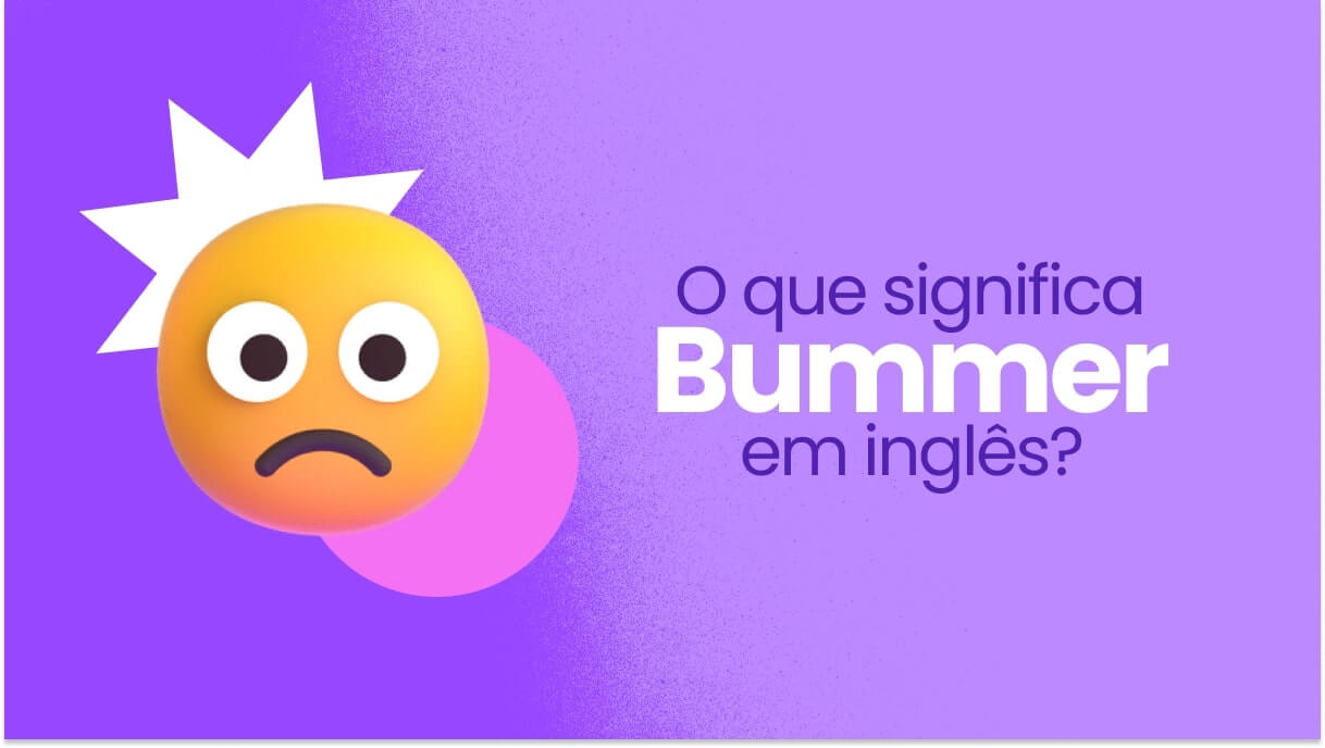 O que significa Bummer em inglês? Guia completo com exemplos!
