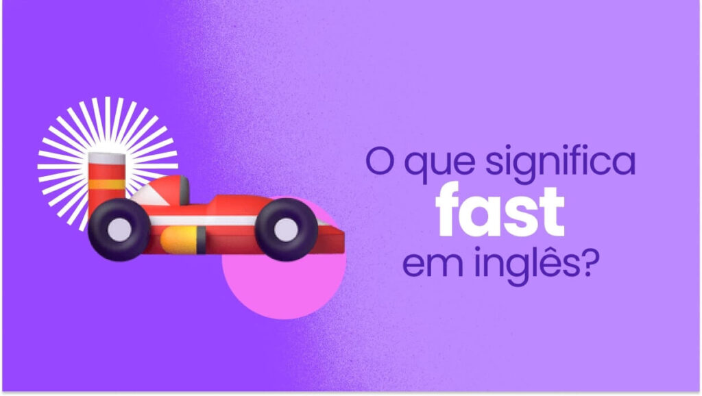 Descubra os Significados e Usos da Palavra "Fast" em Inglês