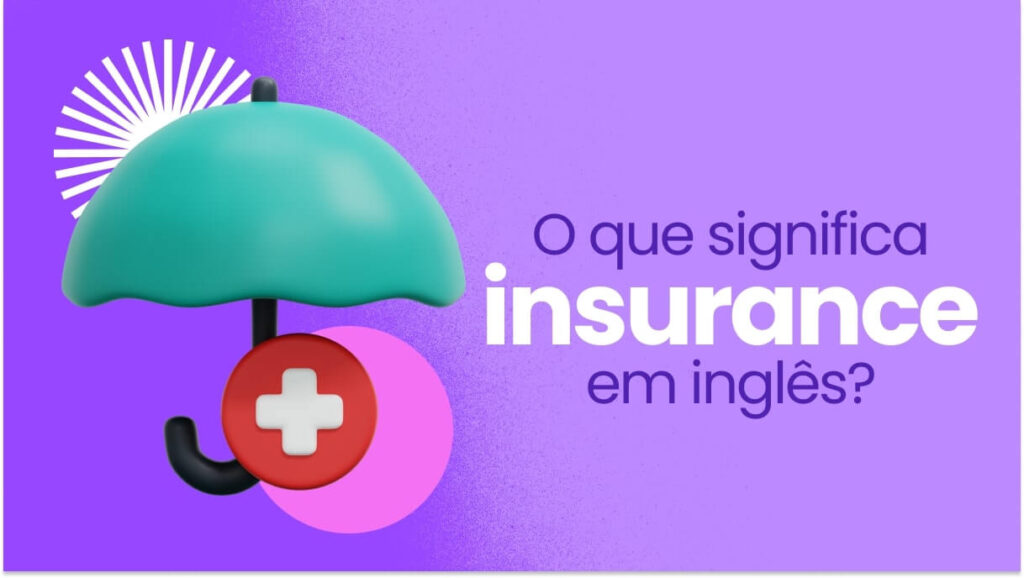 Descubra o Significado e Eso de Insurance em Inglês