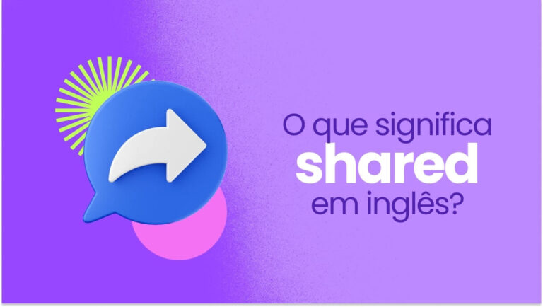 Aprenda Tudo Sobre os Usos e Significados de Shared em Inglês: