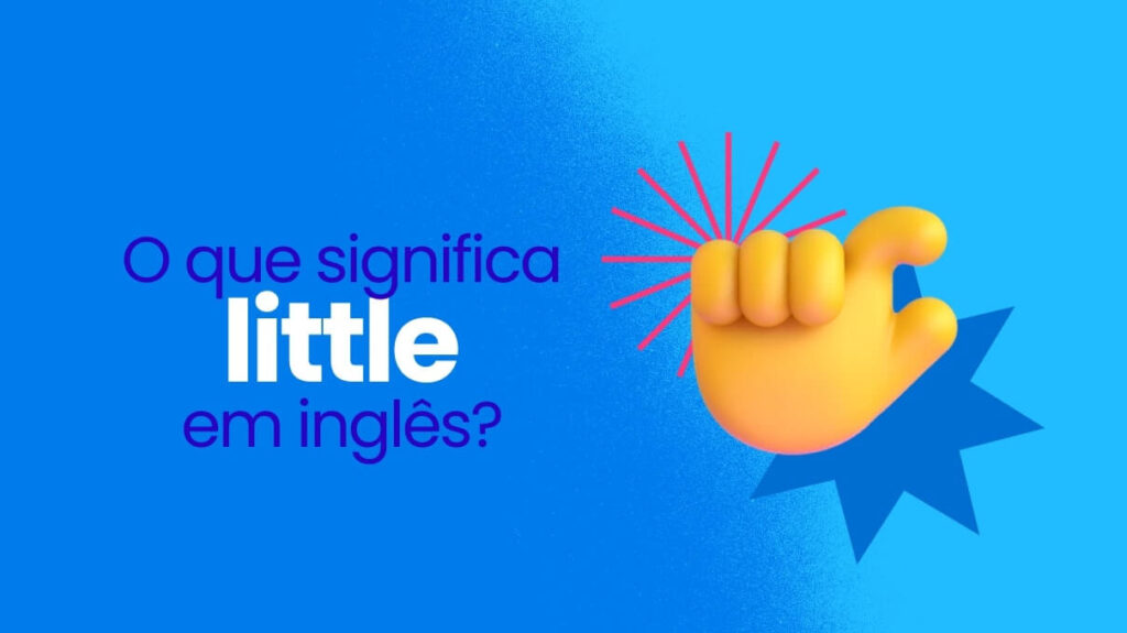Significado e Usos de Little em Inglês | Fluency Academy