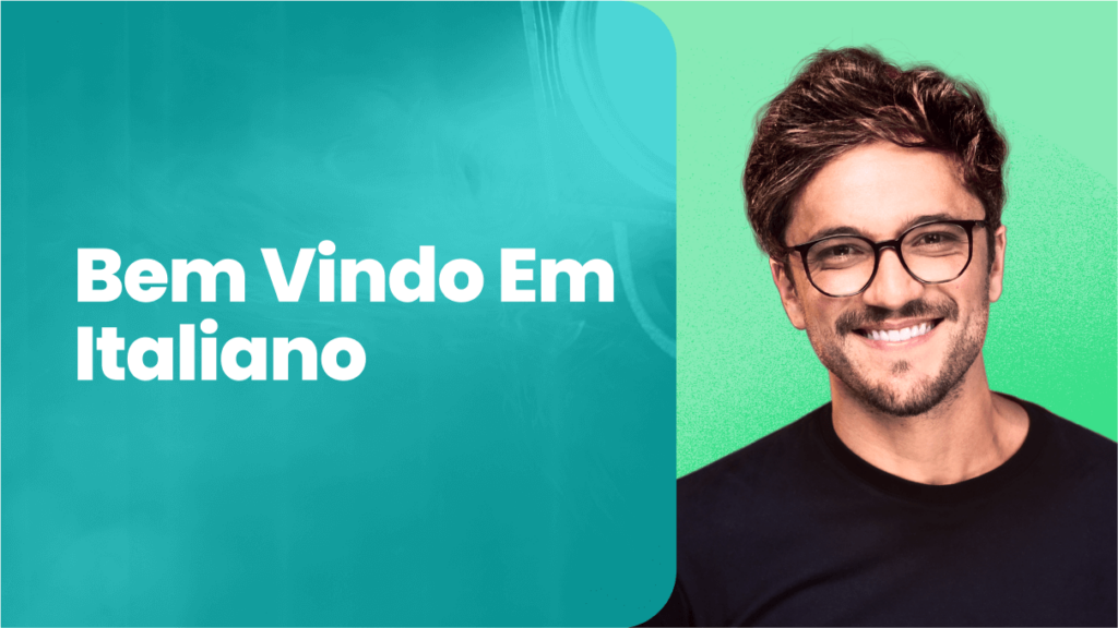 Bem Vindo em Italiano: Tradução e Usos