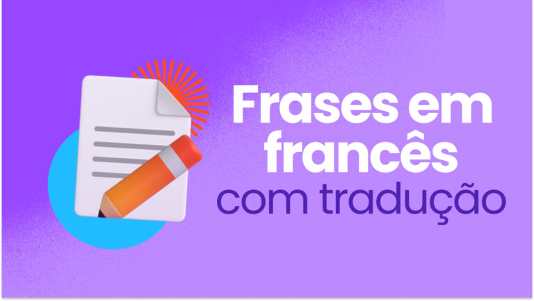 50 Frases em Francês Com Tradução: Conheça as Indispensáveis