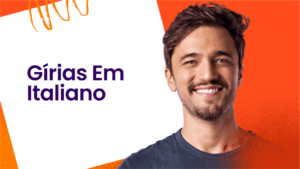 100 Gírias em Italiano para usar nas suas conversas!