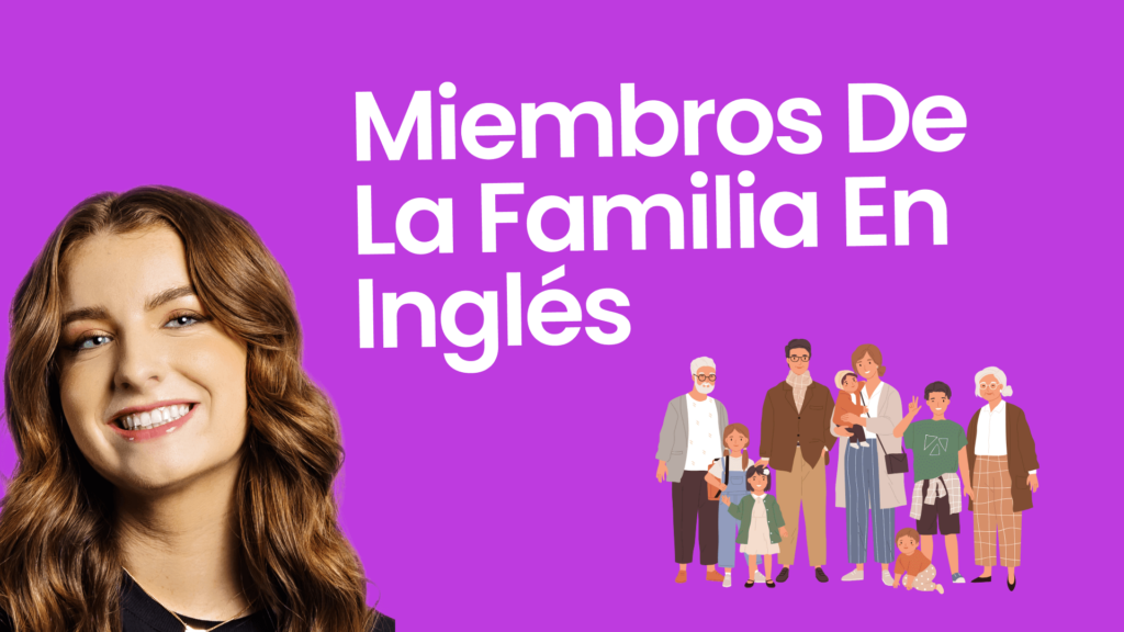 Miembros de la Familia en Inglés: Términos y ejemplos clave