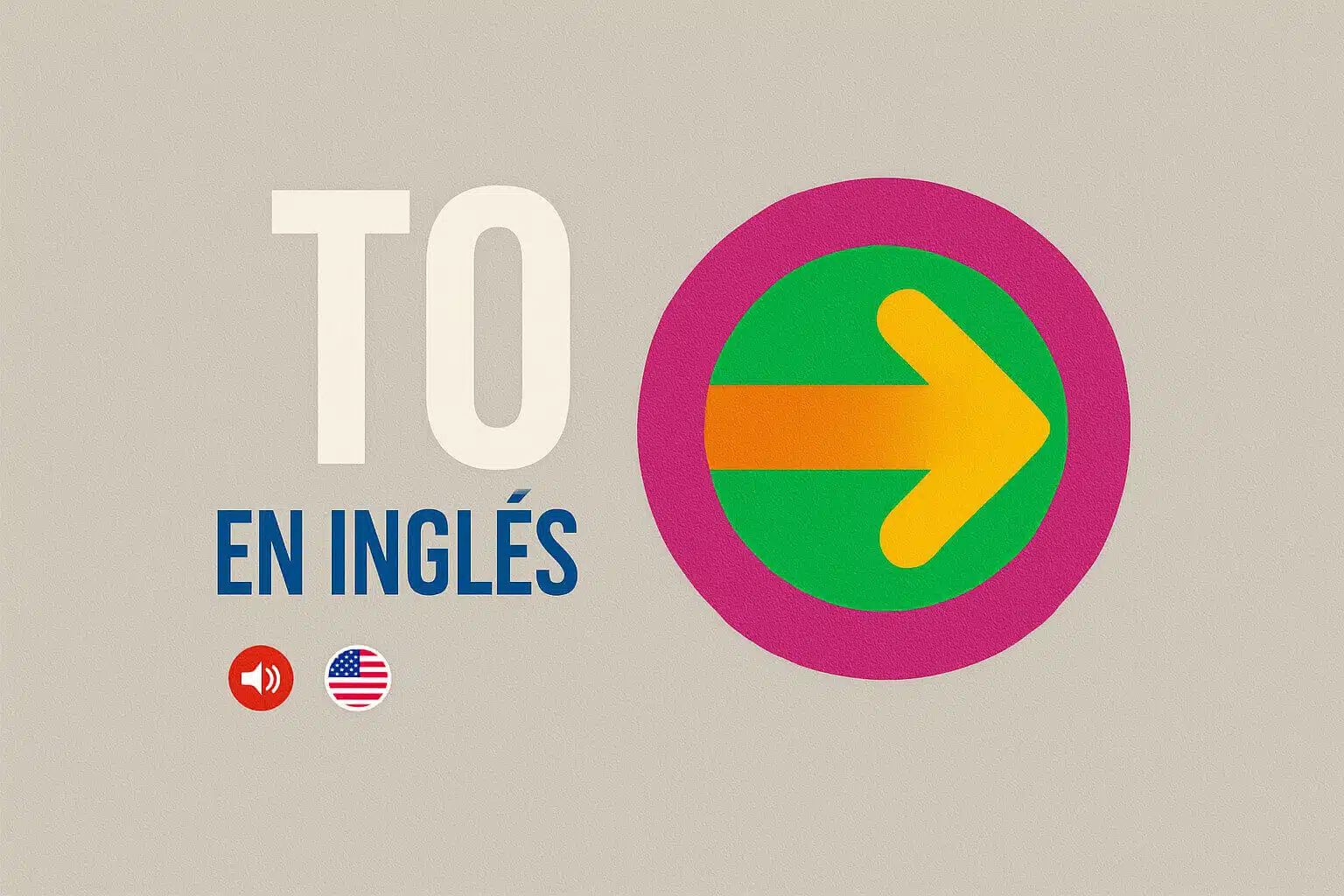 ¿Qué significa To en inglés? Descubre cómo usarlo bien