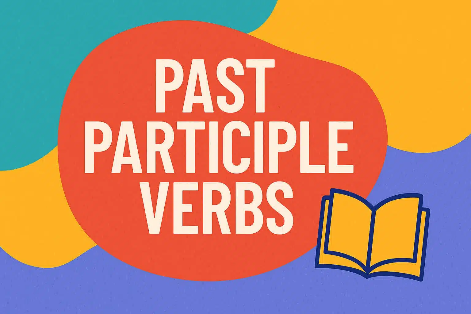 Cómo usar los Past Participle Verbs en inglés sin enredos