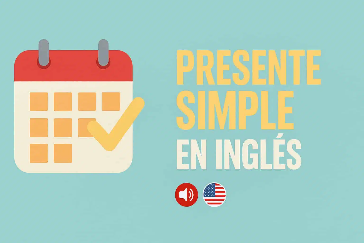 Presente Simple en Inglés: usos, reglas y ejemplos fáciles