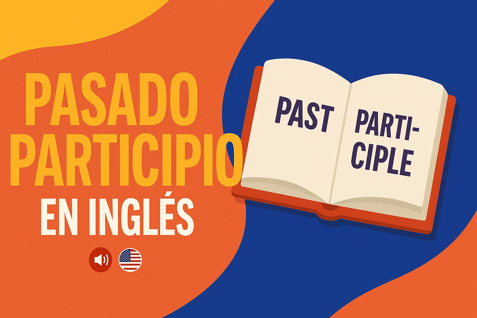 Pasado Participio en Inglés: cómo usarlo sin complicaciones